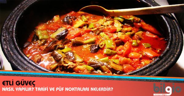 Etli Güveç Nasıl Yapılır ? Tarifi, Malzemeleri ve Püf Noktaları ...