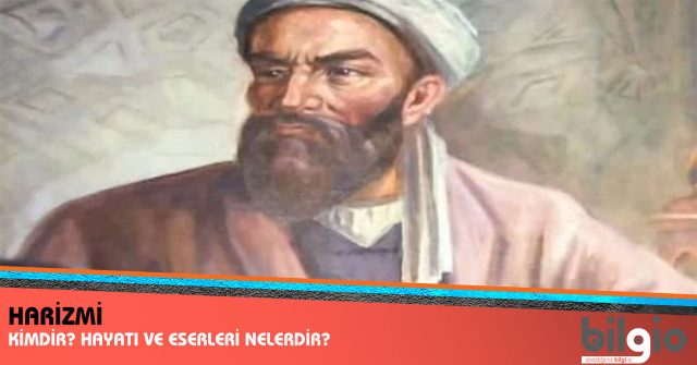 Harizmi Kimdir ? Hayatı, Eserleri ve Araştırmaları Nelerdir ? | Bilgio.Net