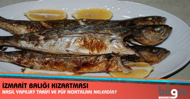İzmarit Balığı Kızartması Nasıl Yapılır? Tarifi, Malzemeleri ve Püf ...