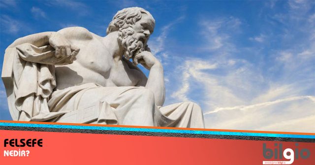 Felsefe Nedir? Felsefenin Tanımı ve Kelime Anlamı Nelerdir? | Bilgio.Net